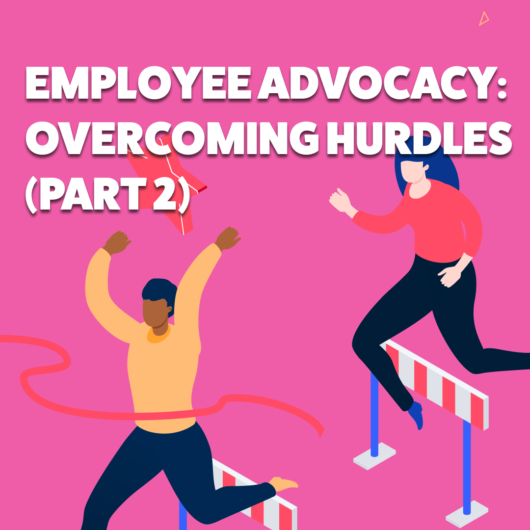 Employee Advocacy: overcoming hurdles (part two) Immediate Future