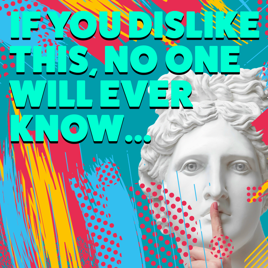 If You Dislike This No One Will Ever Know Immediate Future
