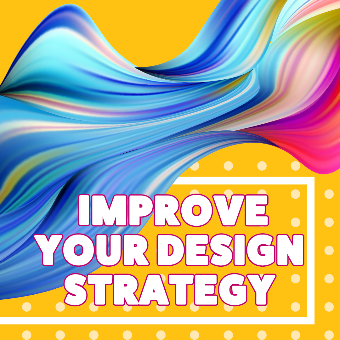 Improve You Design Strategy